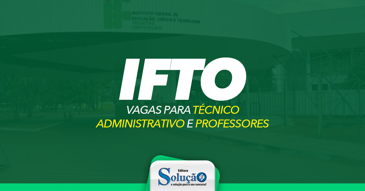 Concurso IFTO oferta 51 vagas para técnicos e professores!