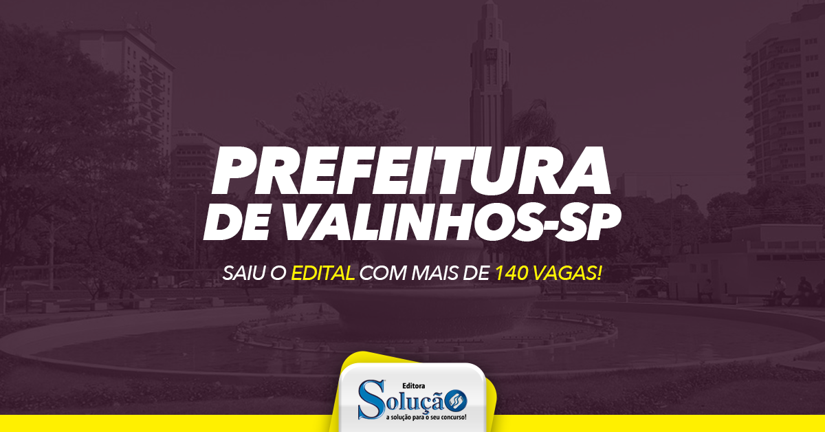 Concurso Prefeitura de Valinhos - SP 2019: Saiu edital com mais de 140 ...