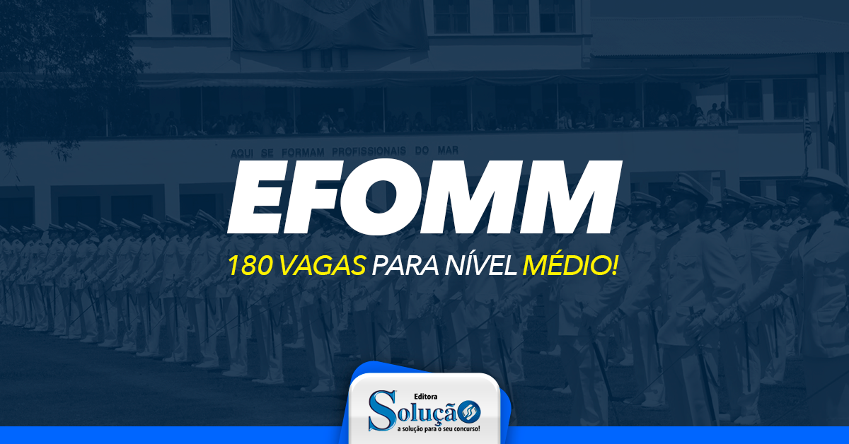 EFOMM 2025: Edital publicado. 293 vagas, nível médio!