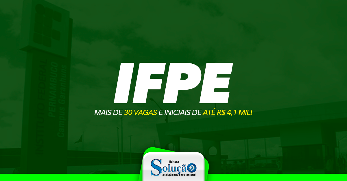 Concurso IFPE: Edital publicado! Iniciais de até R$13 mil!