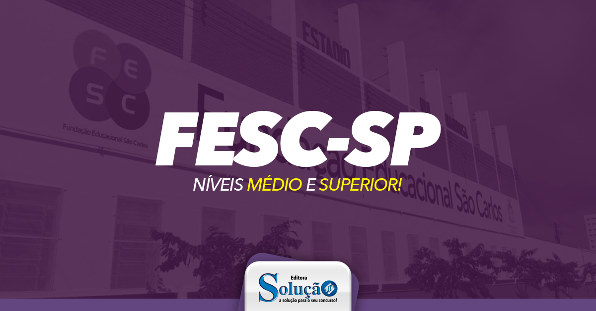 Concurso FESC SP: Saiu edital com 14 vagas para diversos níveis!