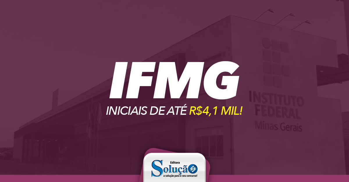Concurso IFMG: Edital publicado! Iniciais de até R$5,9 mil!