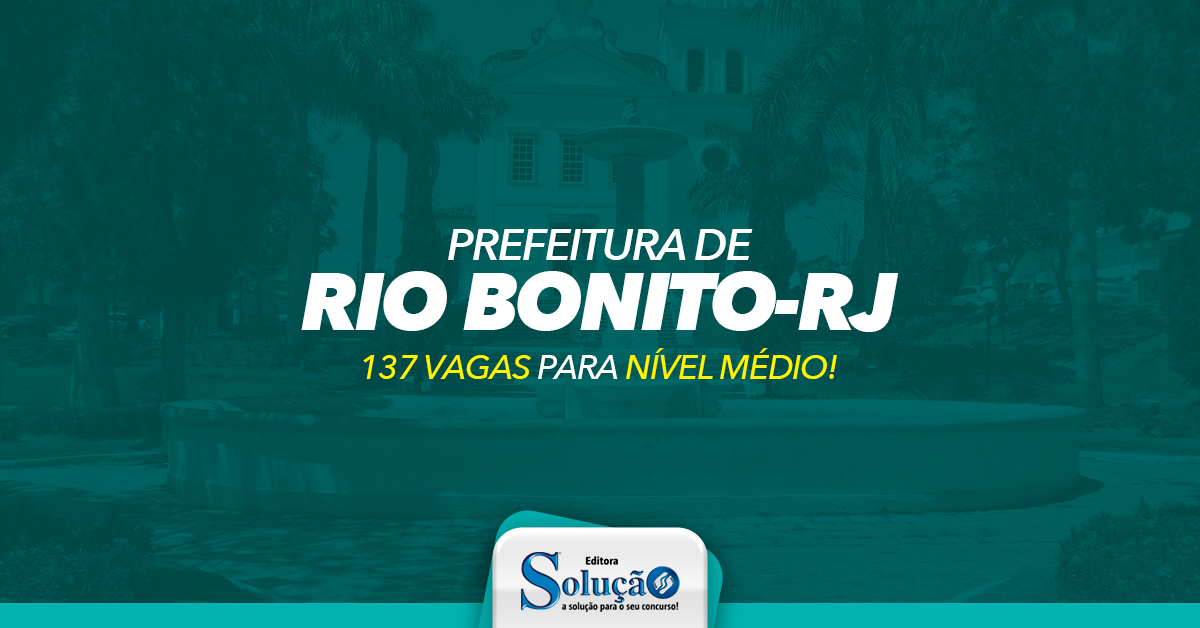 Concurso Prefeitura de Rio Bonito - RJ 2019: 137 vagas para nível médio ...