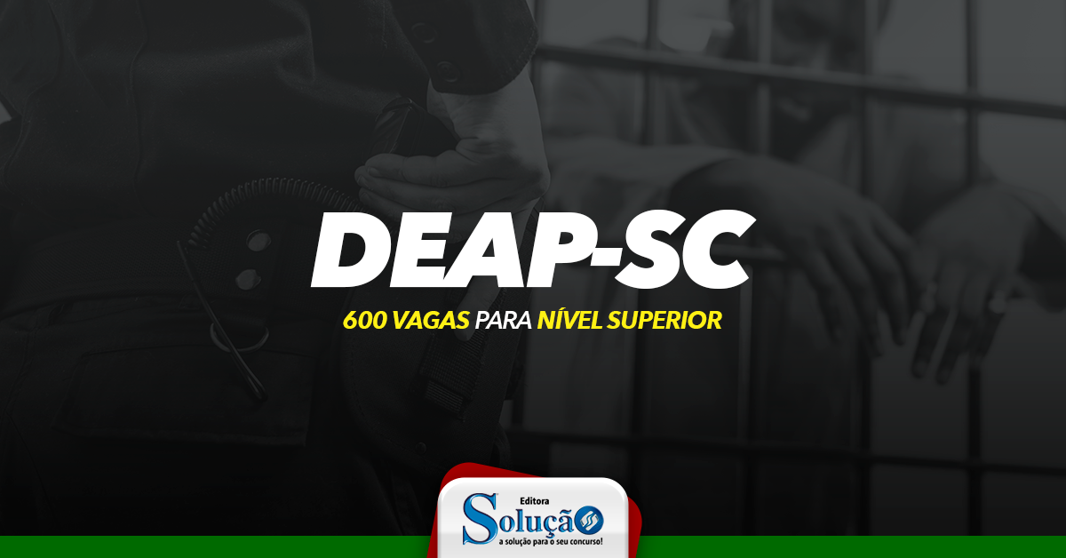 Concurso DEAP-SC 2019: Saiu o edital com 600 vagas! - Editora Solução
