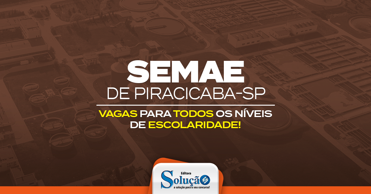Concurso SEMAE de Piracicaba oferta vagas para todos os níveis!