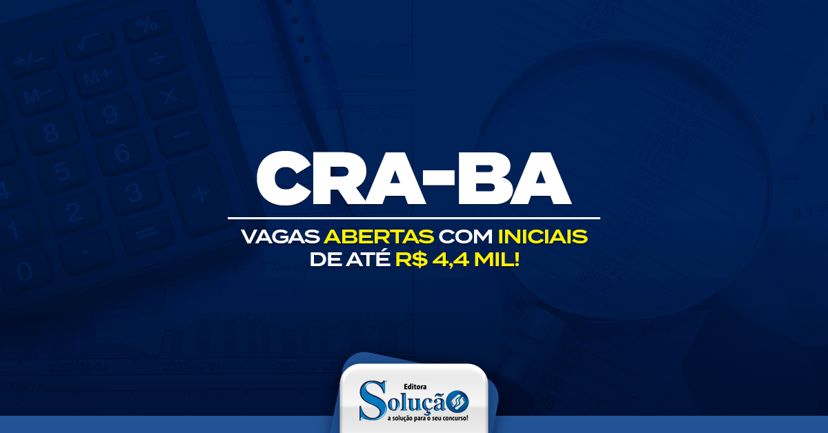 Concurso CRA-BA 2020: Oportunidades com iniciais de até R$ 4,4 mil!
