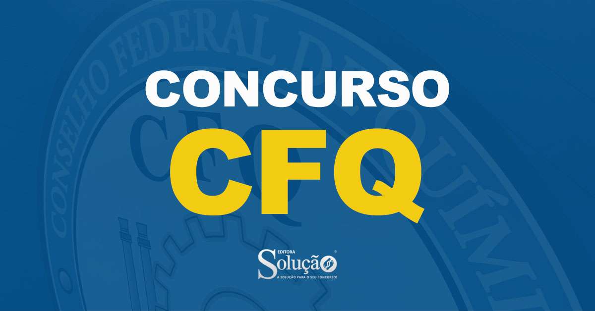 Concurso CFQ: Saiu o Edital com 270 vagas | Editora Solução