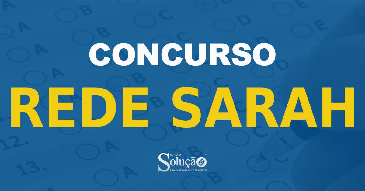 Concurso Rede Sarah: Edital foi publicado | Editora Solução