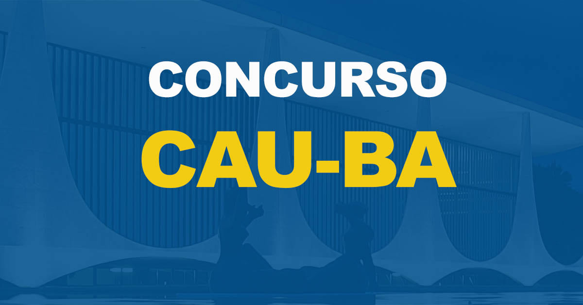 Concurso CAU-BA: Edital aberto. Até R$ 4,9 mil! | Solução