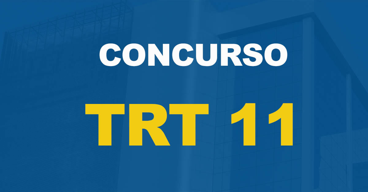 Concurso TRT 11 (AM/RR): Edital publicado. 41 vagas! | Solução