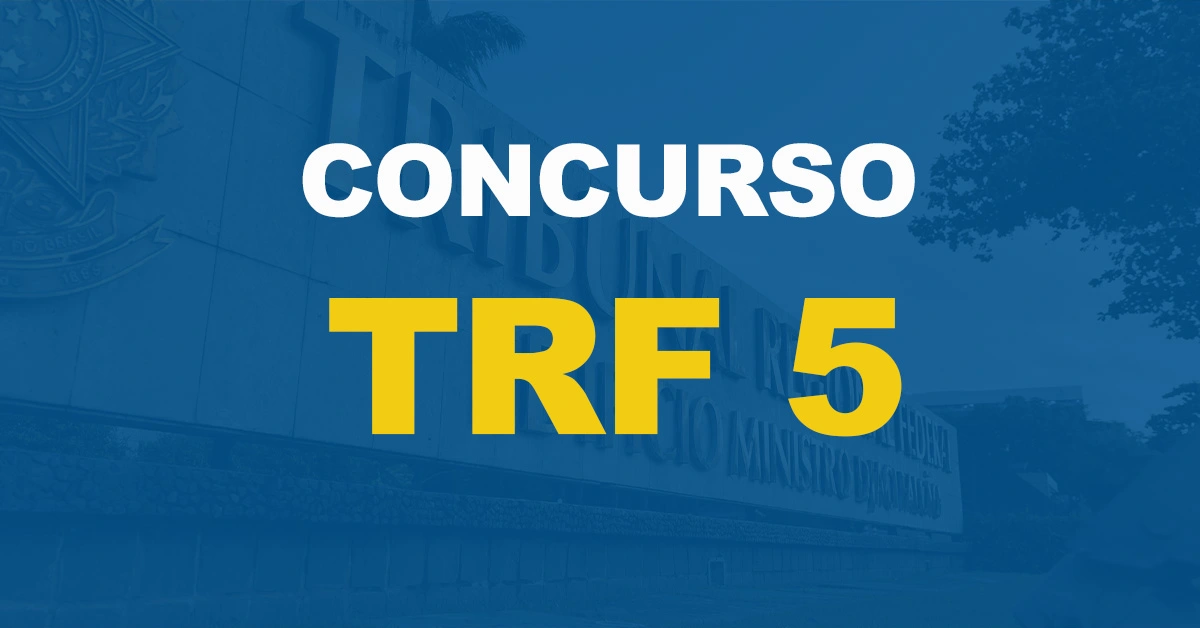 Concurso TRF 5 tem edital publicado. Salário de R$15 mil!