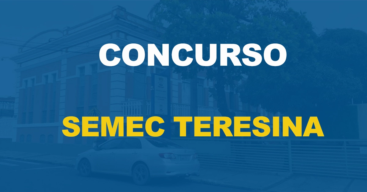 Concurso Semec Teresina oferta 105 vagas para nível superior!